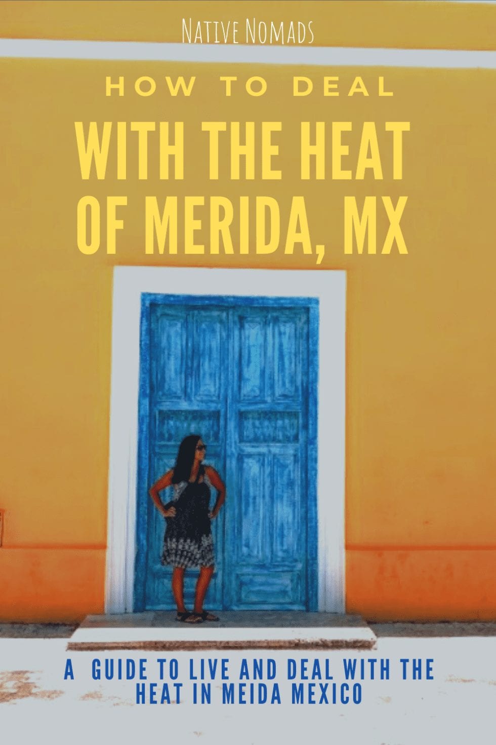 How To Deal With The Weather In Merida | Native Nomads